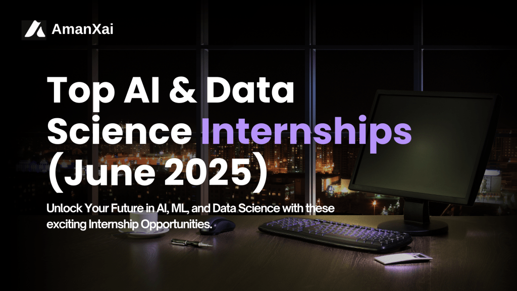 Top AI and Data Science Internships for Freshers | Aman Kharwal