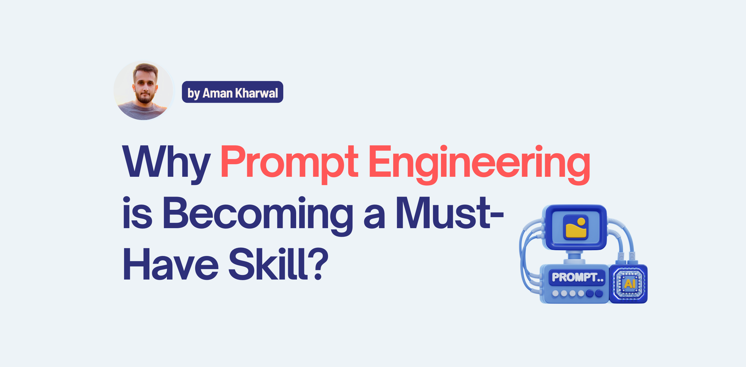 Why Prompt Engineering is Becoming a Must-Have Skill | Aman Kharwal