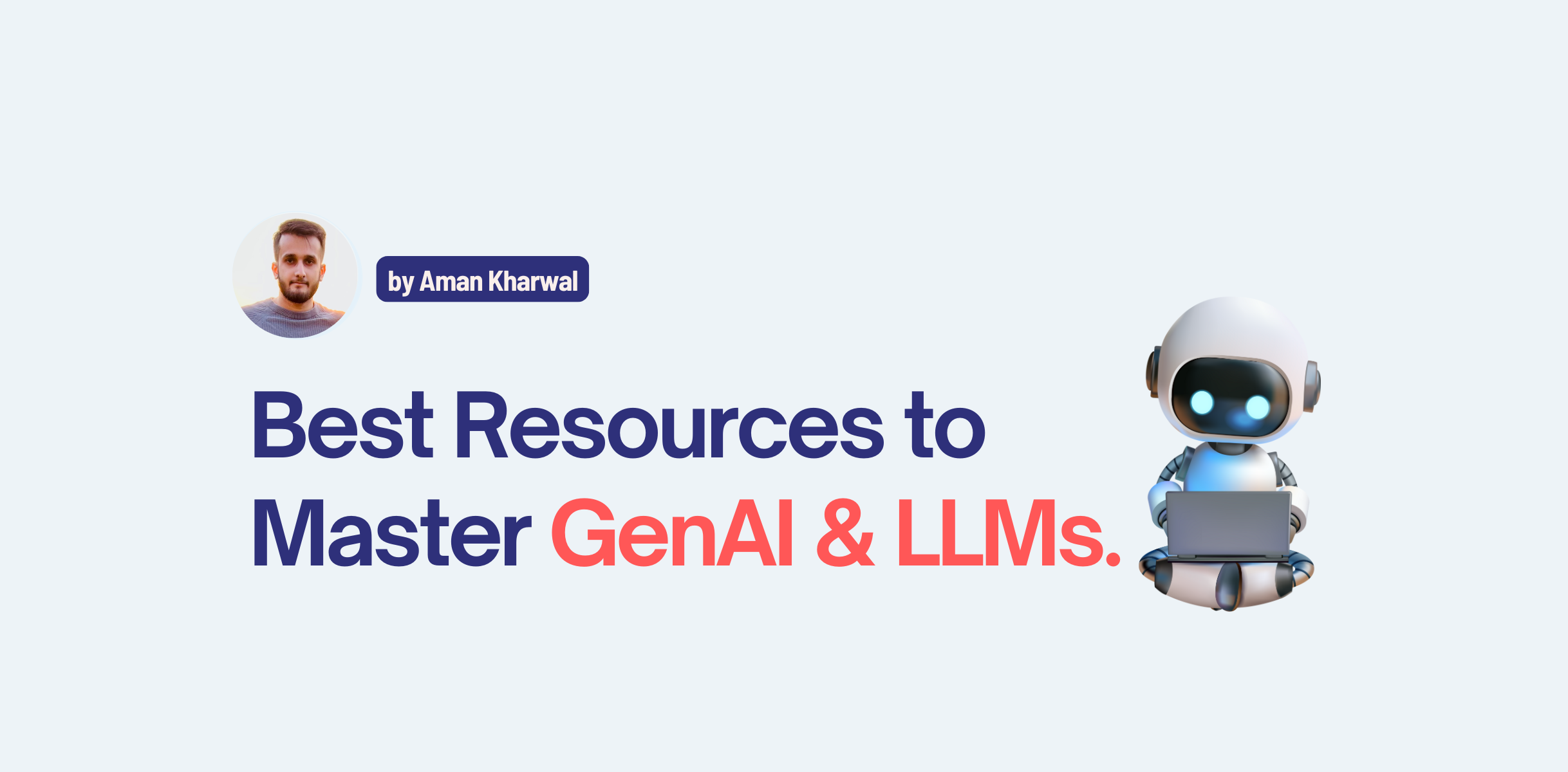 Best Resources to Master Generative AI & LLMs | Aman Kharwal