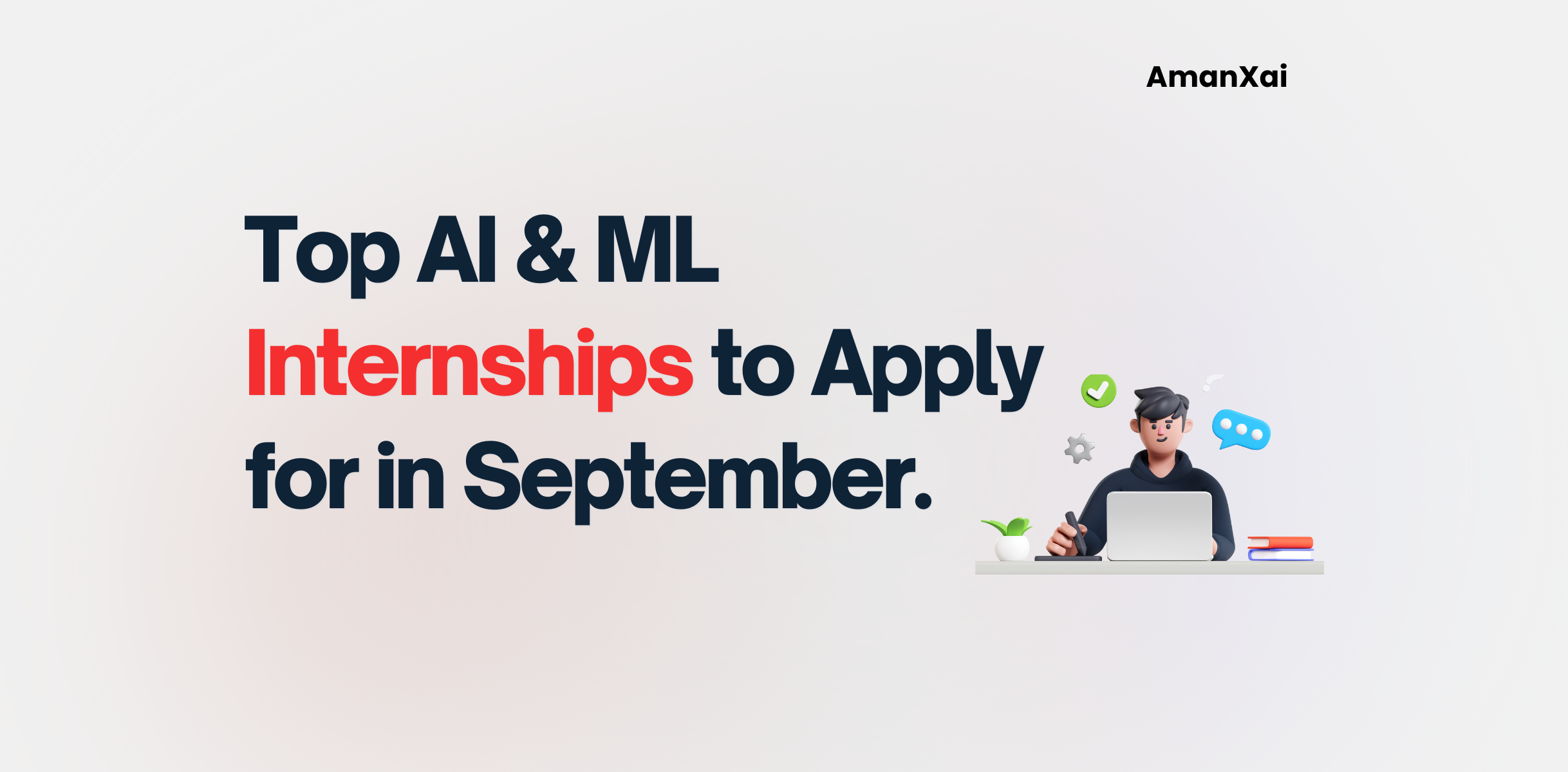 Top AI & ML Internships to Apply for in September | Aman Kharwal