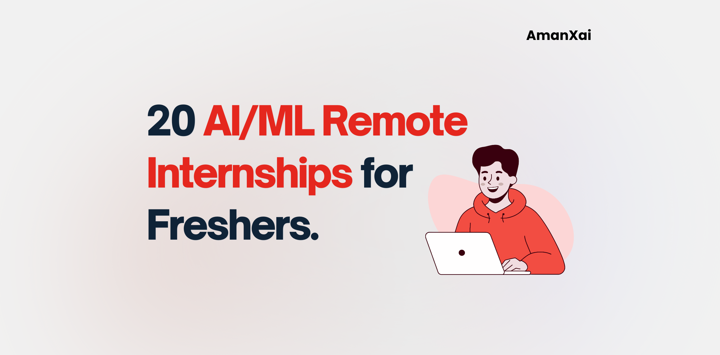 AI/ML Remote Internships for Freshers | Aman Kharwal