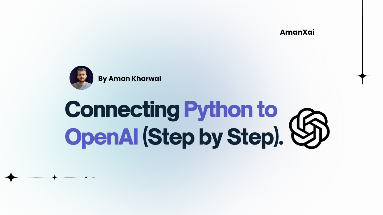 Connecting Python to OpenAI (Step-by-Step) | Aman Kharwal
