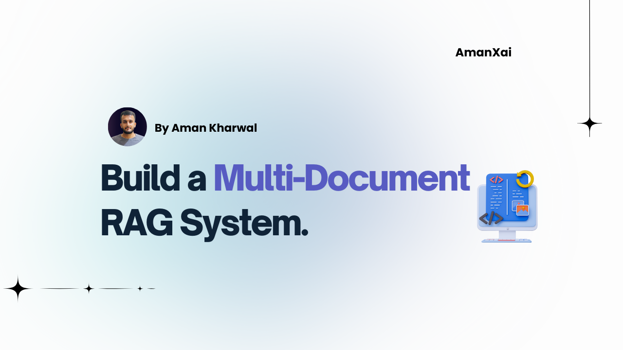 Building a Multi-Document RAG System | Aman Kharwal