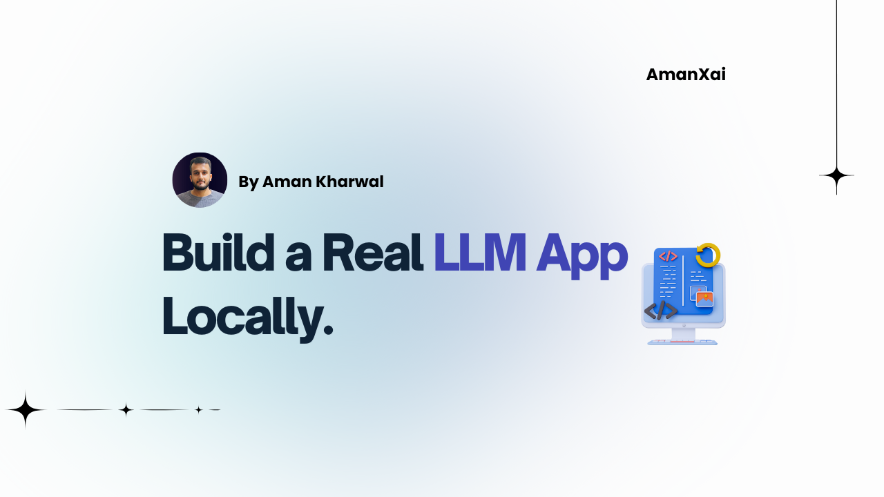 Building Your First Local LLM App | Aman Kharwal
